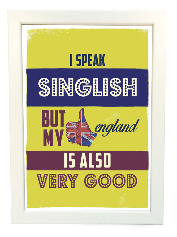 I speak singlish but my england is also very good poster — amebastuff